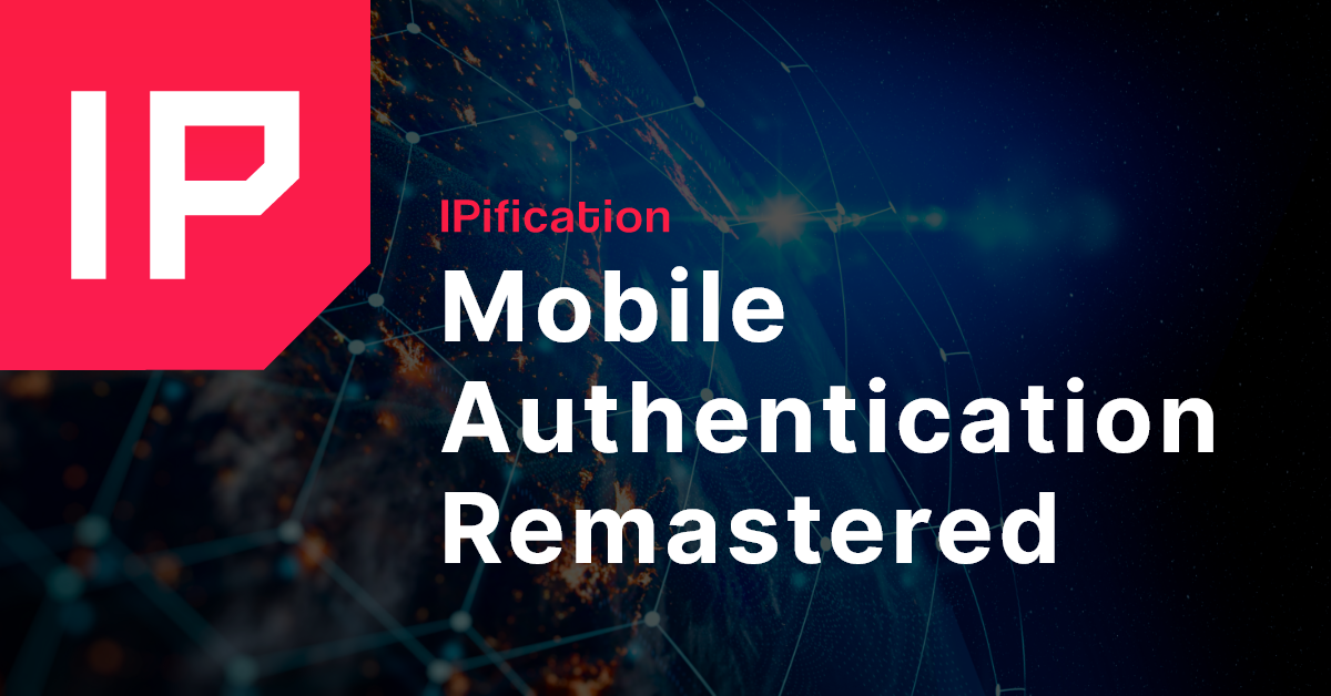 IPification Blog - Mobile Authentication Remastered